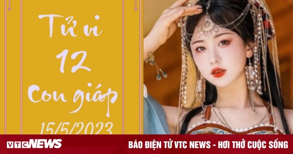 Tử vi vui 12 con giáp hôm nay ngày 15/5/2023: Dần tài giỏi, Ngọ áp lực