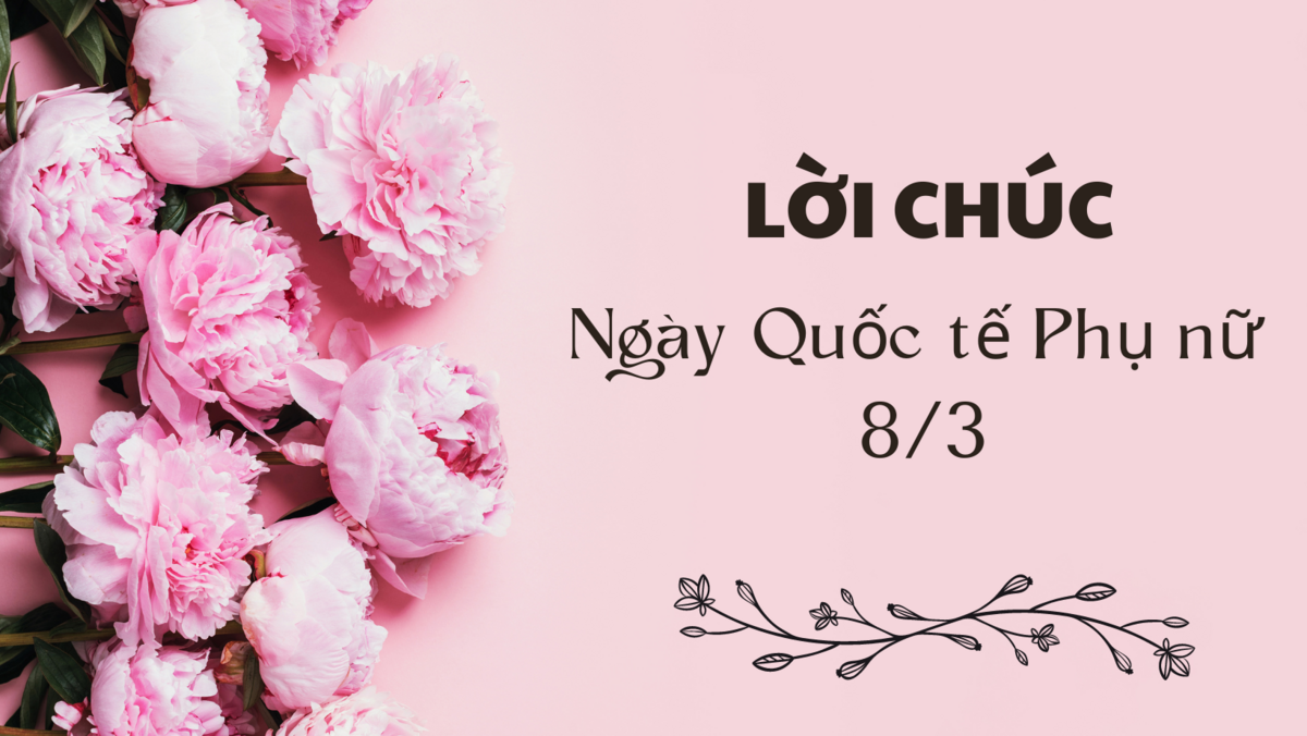 [+1001] Lời chúc Ngày Quốc tế Phụ nữ 8/3 hay và ý nghĩa