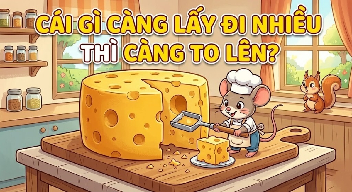 Giải đáp câu đố: Cái gì càng lấy đi nhiều thì càng to lên?