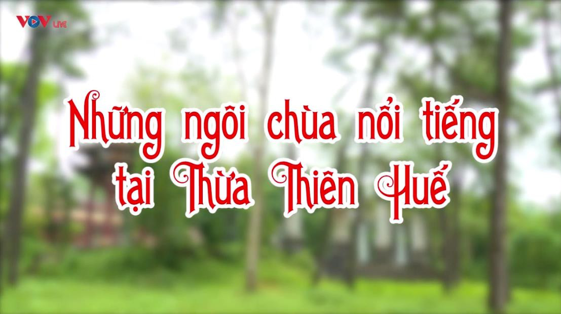 Phim tài liệu: Những ngôi chùa nổi tiếng tại Thừa Thiên Huế