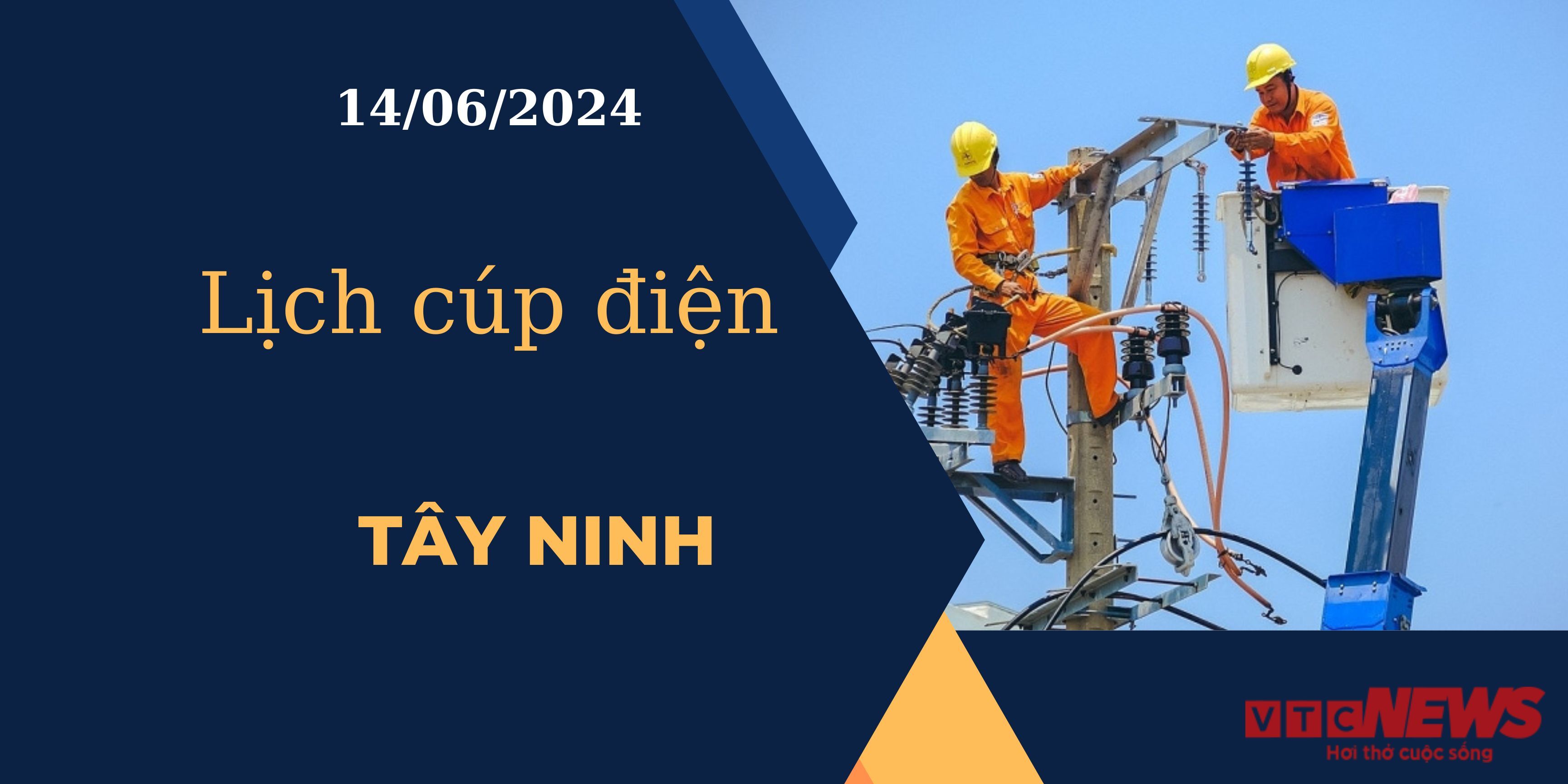 Lịch cúp điện hôm nay ngày 14/06/2024 tại Tây Ninh